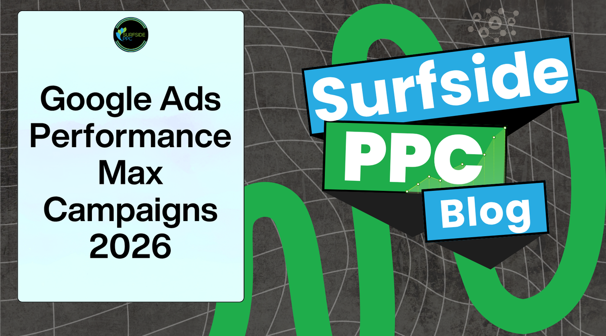 Performance Max Campaigns: Complete Setup & Strategy Guide – Surfside PPC